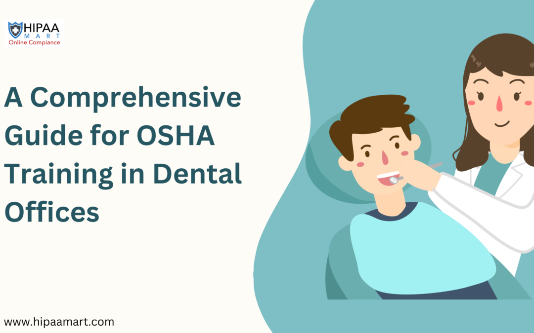 A Comprehensive Guide for OSHA Training in Dental Offices - HIPAAmart ...