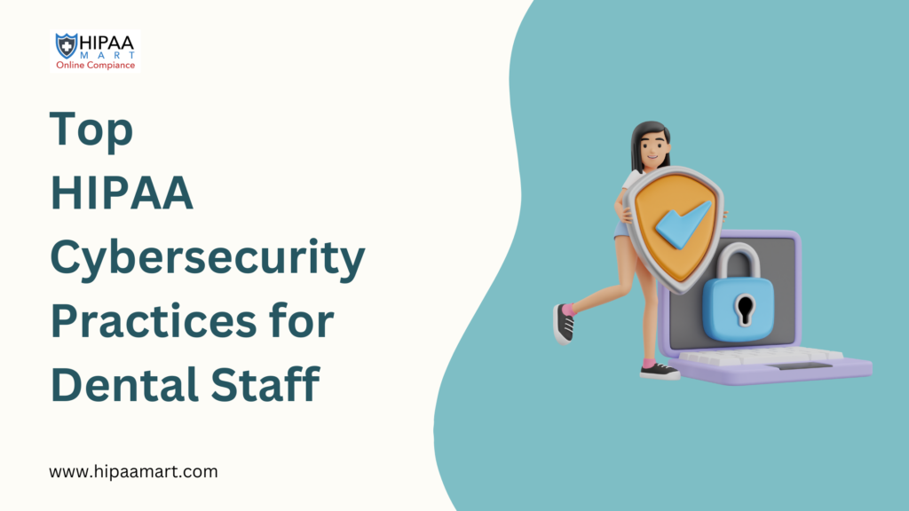 Top HIPAA Cybersecurity Practices for Dental Staff - HIPAAmart Online